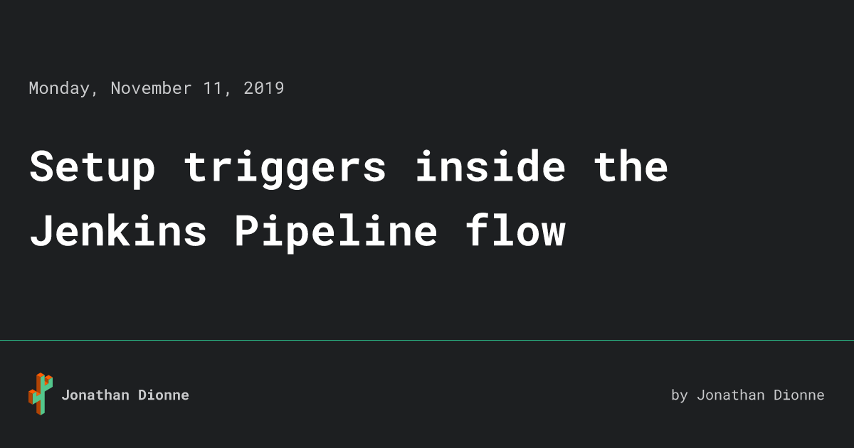 Setup triggers inside the Jenkins Pipeline flow • Jonathan Dionne