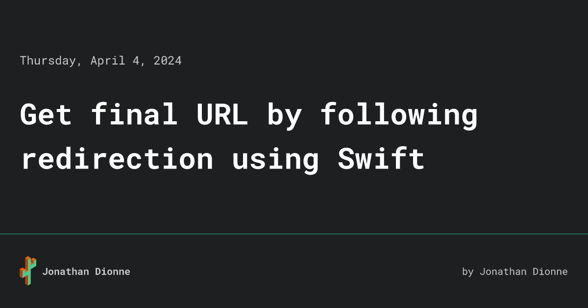 Get final URL by following redirection using Swift • Jonathan Dionne Get final URL by following redirection using Swift • Jonathan Dionne